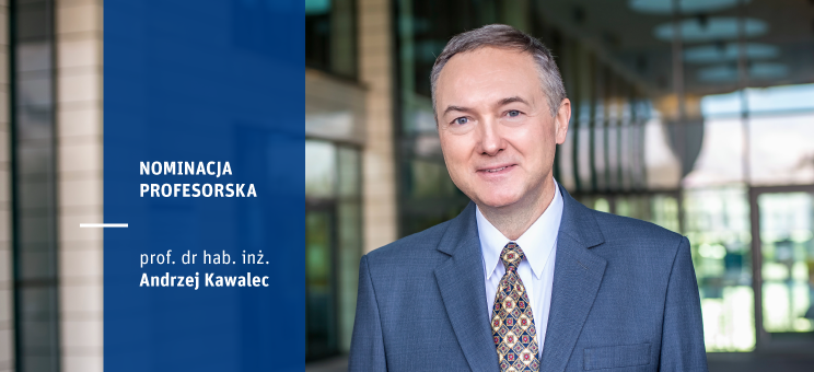 Nominacja profesorska dr. hab. inż. Andrzeja Kawalca / POLITECHNIKA ...